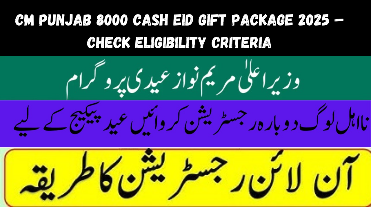 CM Punjab 8000 Cash Eid Gift Package 2025 – Check Eligibility Criteria ...